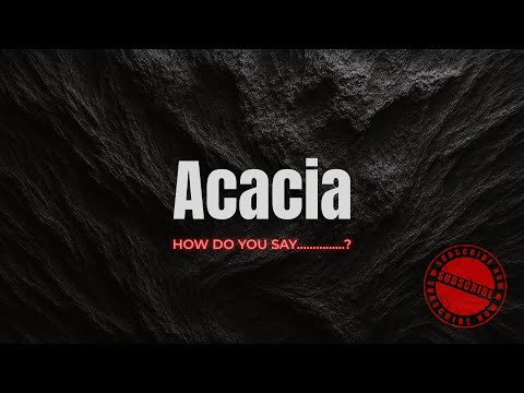 Acacia | Learn the correct pronunciation for | Learn English clearly ...