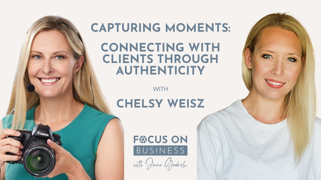 Capturing Moments: Connecting with Clients Through Authenticity with ...