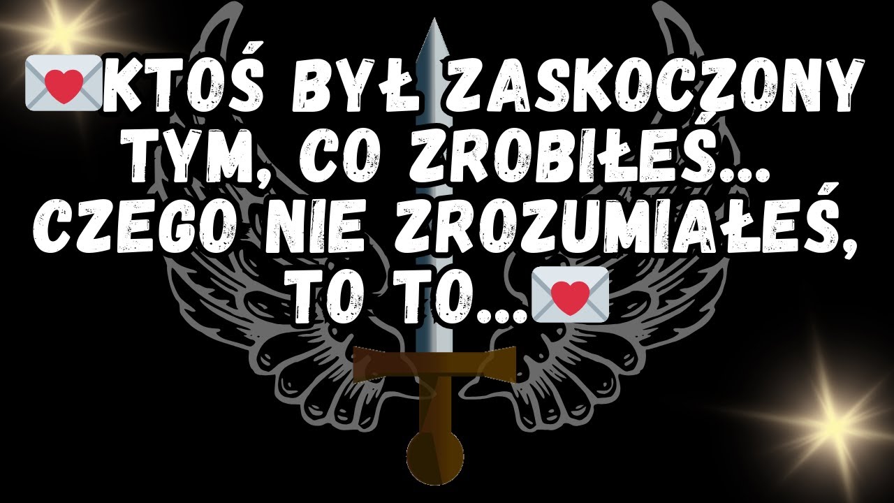 💌Ktoś był ZASKOCZONY tym, co zrobiłeś czego nie zrozumiałeś, to to 💌 ...
