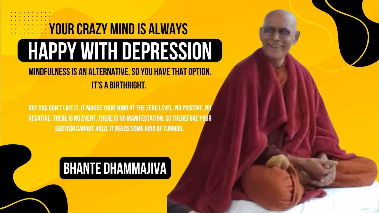 You Are Happy With Your Depression! - Bhante Dhammajiva - YouTube