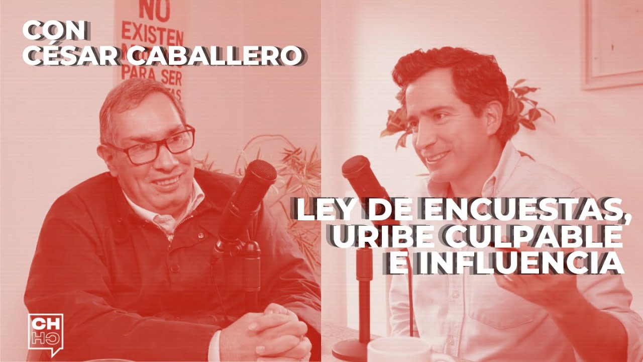 Ley de encuestas, Uribe culpable e influencia digital. Con César ...