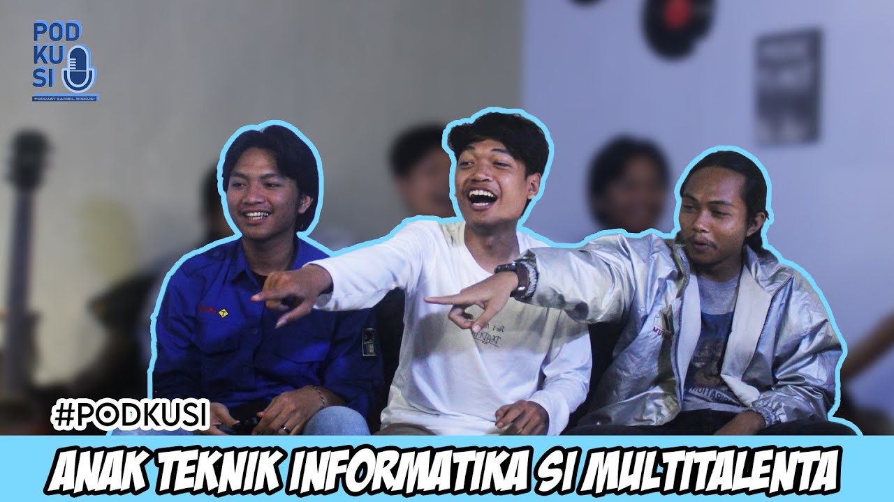 Anak Teknik Informatika Si Multitalenta | Podcast Sambil Diskusi ...