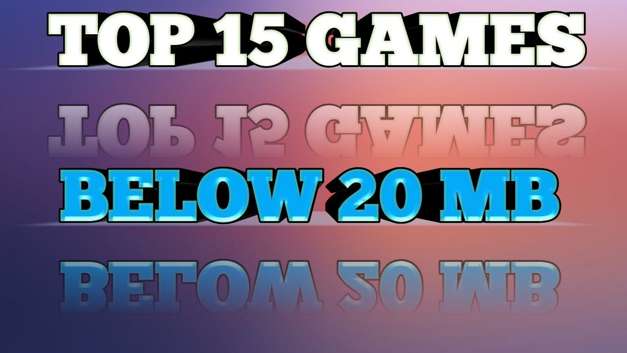 Top 15 Games below 20 MB in 2018(Link added in Description) - YouTube