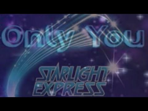 Only You (Starlight Express) - YouTube
