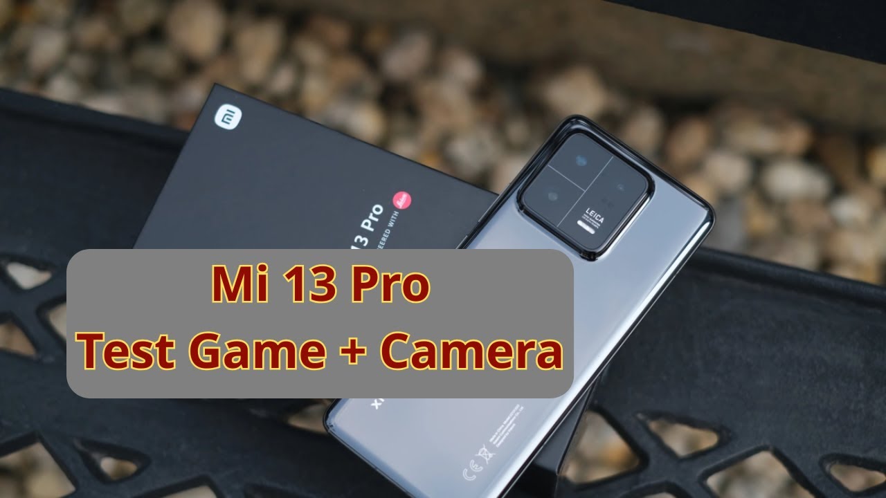 Mi 13 Pro Test camera và game Max Setting sau 1 năm. - YouTube