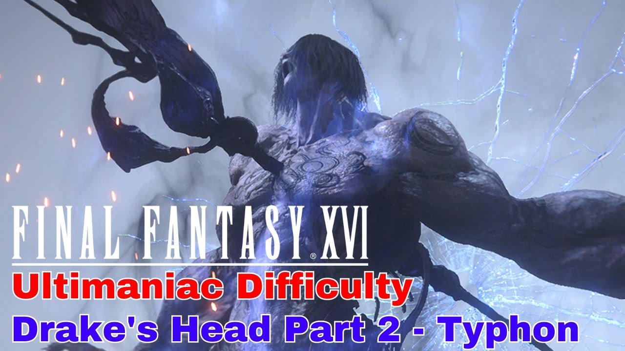 Drake's Head Part 2 (Typhon) Ultimaniac Difficulty FFXVI - YouTube
