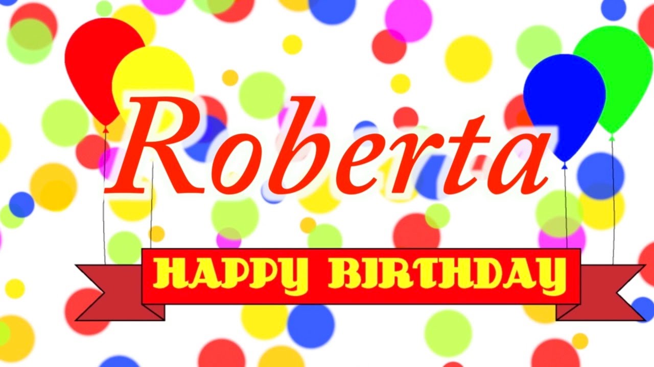 Happy Birthday Roberta Song - YouTube