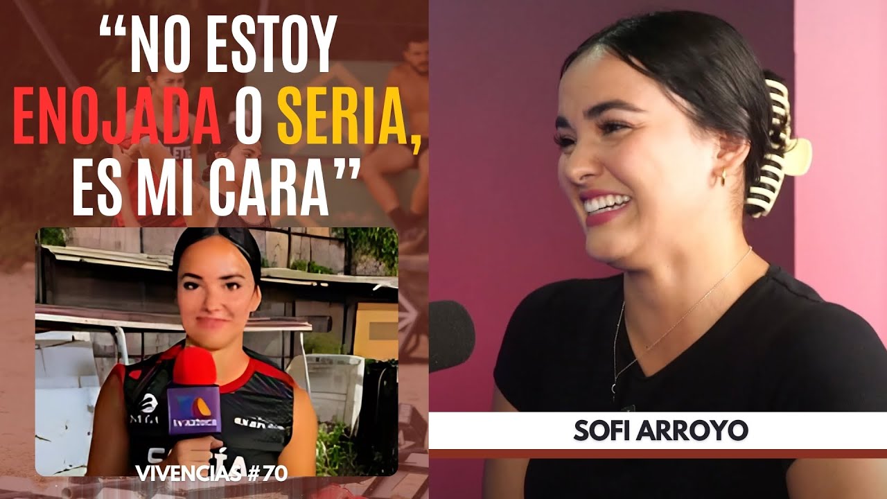 Sofi Arroyo, ¿es seria o estaba enojada durante Exatlon México? Vivencias Podcast - YouTube