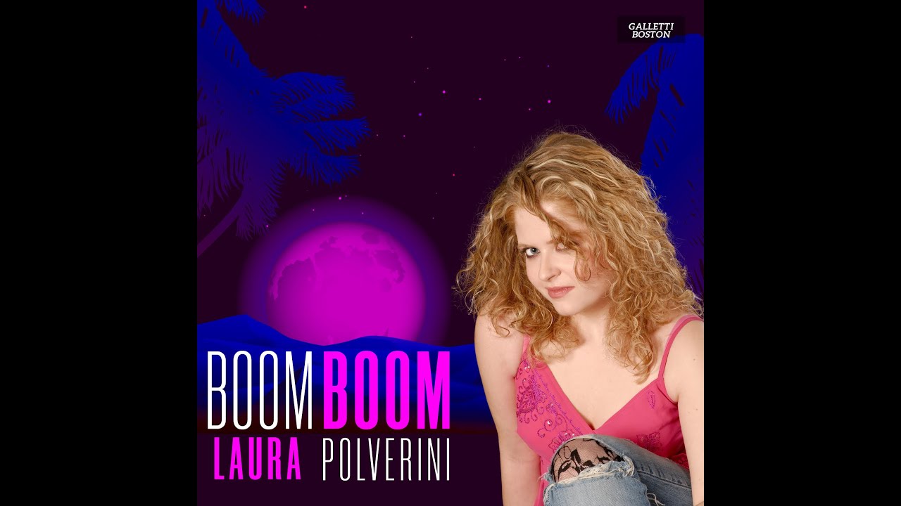 Laura Polverini - Boom boom | GALLETTI BOSTON - YouTube