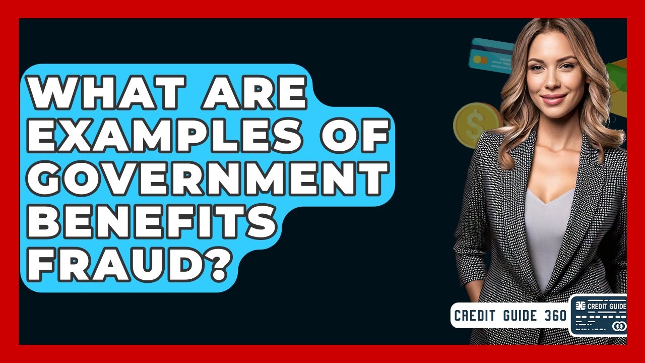 What Are Examples Of Government Benefits Fraud? - CreditGuide360.com ...