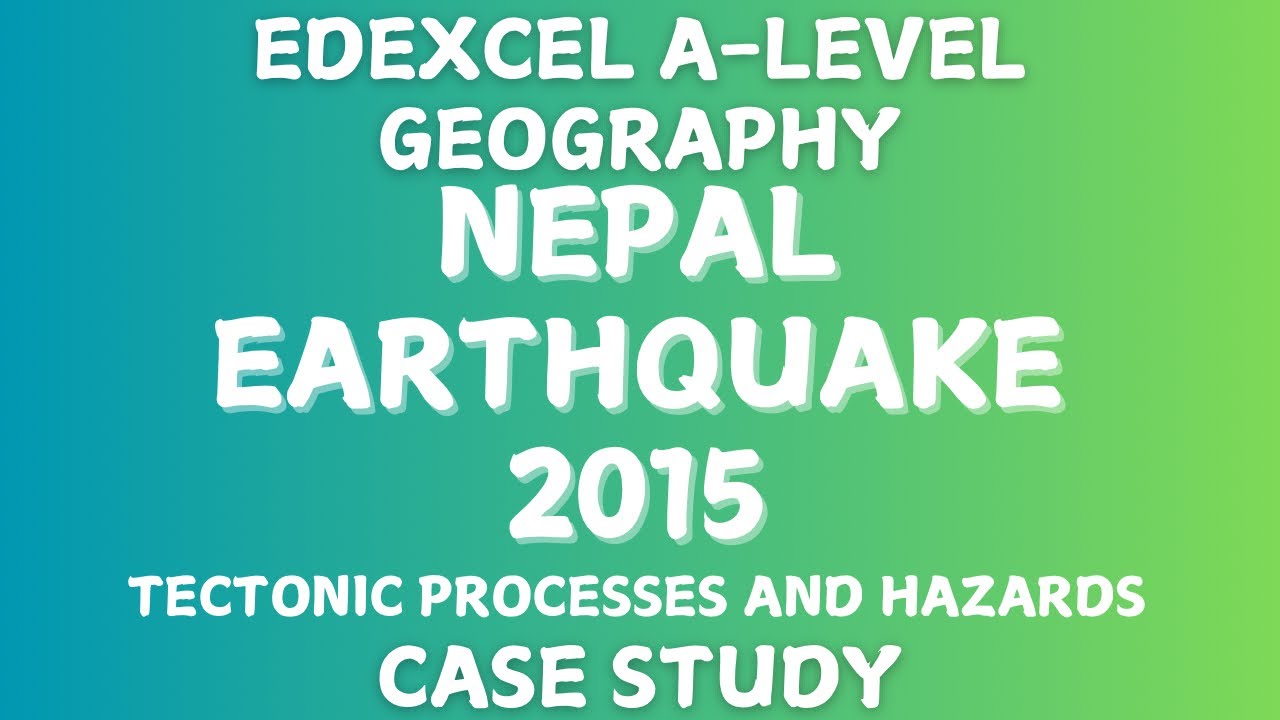 Edexcel A-Level Geography - Nepal Earthquake Case Study - YouTube
