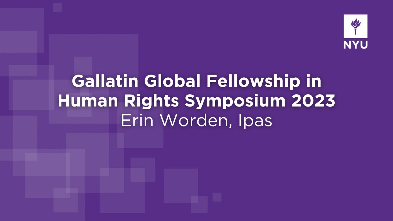 Gallatin Global Fellowship in Human Rights Symposium 2023: Erin Worden ...