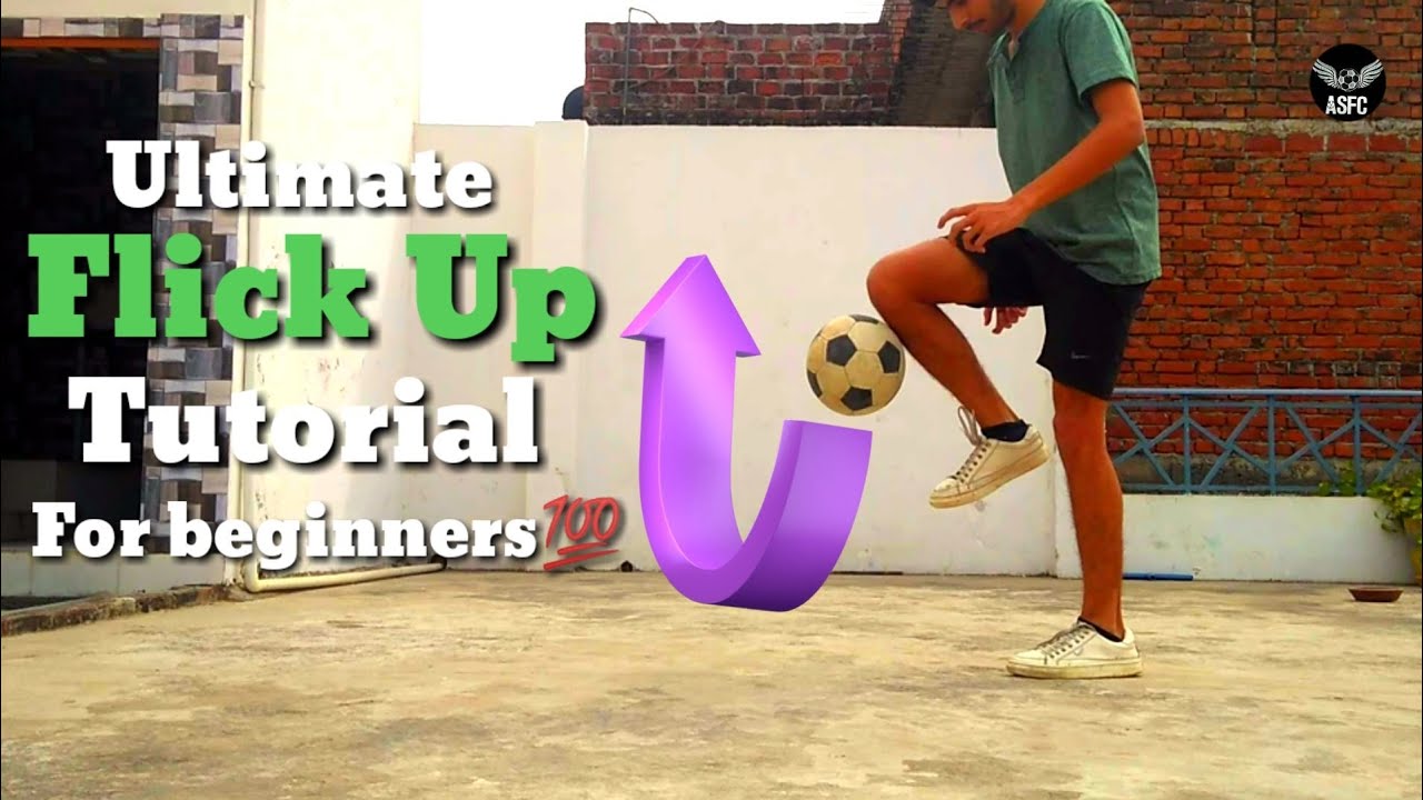 Ultimate Flick Up Tutorial || For beginners || Learn Football Skills At ...