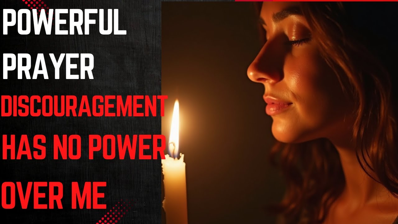 Discouragement Has NO Power Over Me Powerful Prayer - YouTube