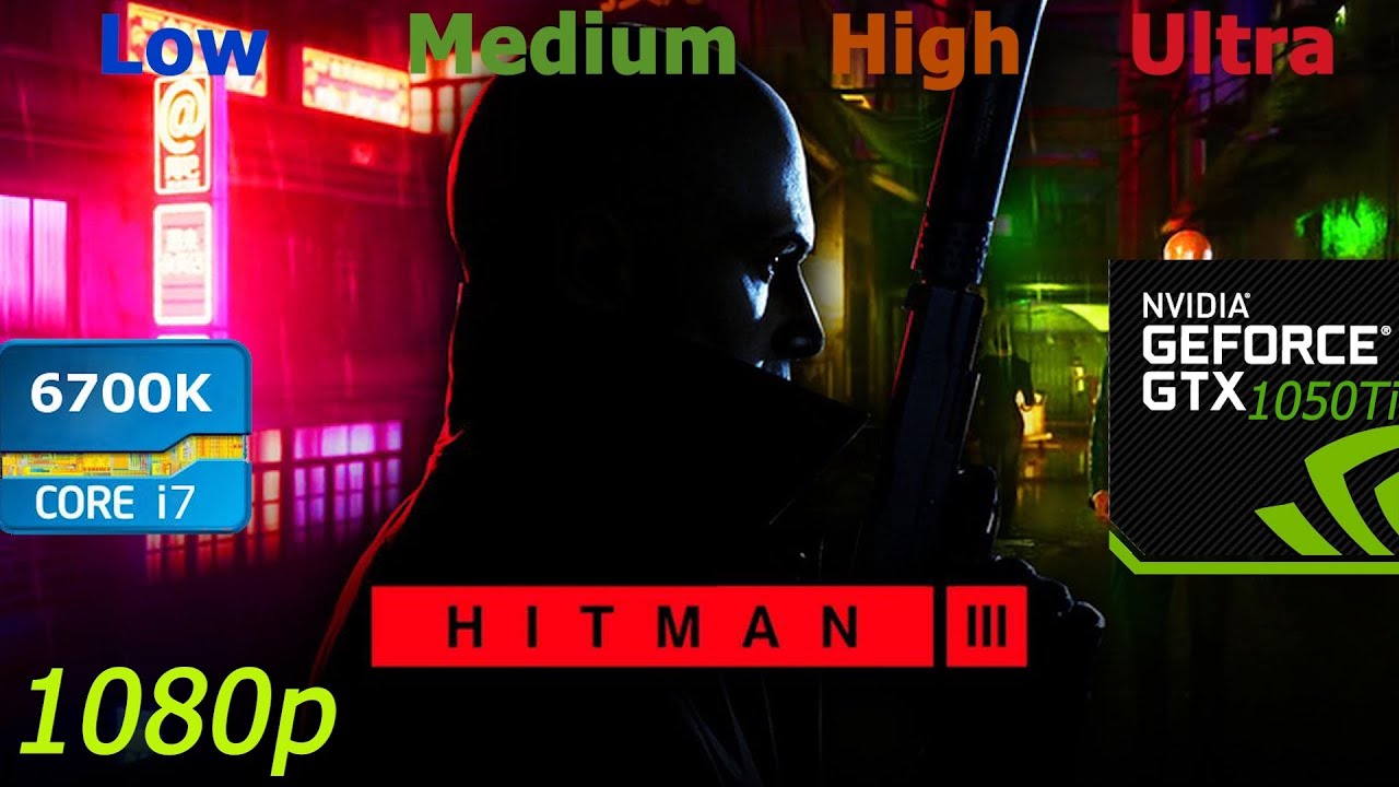 Hitman 3 Benchmark/Test GTX 1050 Ti i7 6700k gameplay - YouTube