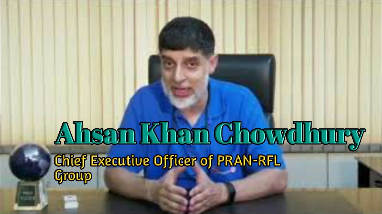 Ahsan Khan Chowdhury -Chairman & CEO of PRAN-RFL Group advice for Sales ...