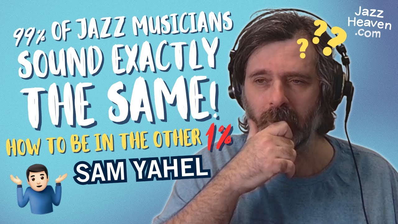 99% of Jazz Musicians sound exactly THE SAME 🤷🏻‍♂️ ️ How to be the ...
