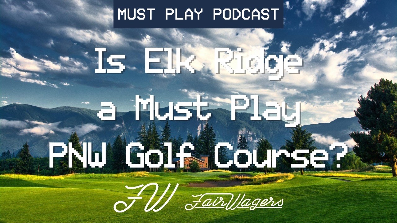 Elk Ridge Golf Course Review - Is it a Must Play PNW Golf Course ...