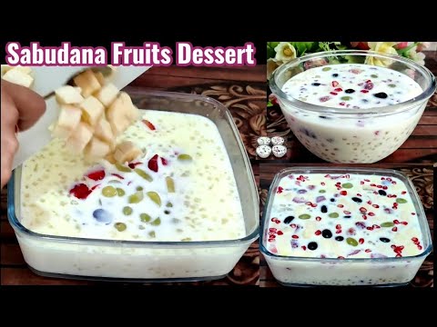 Sabudana Fruits Dessert/Easy Sago Dessert/Sabudana Kheer With Fruits ...
