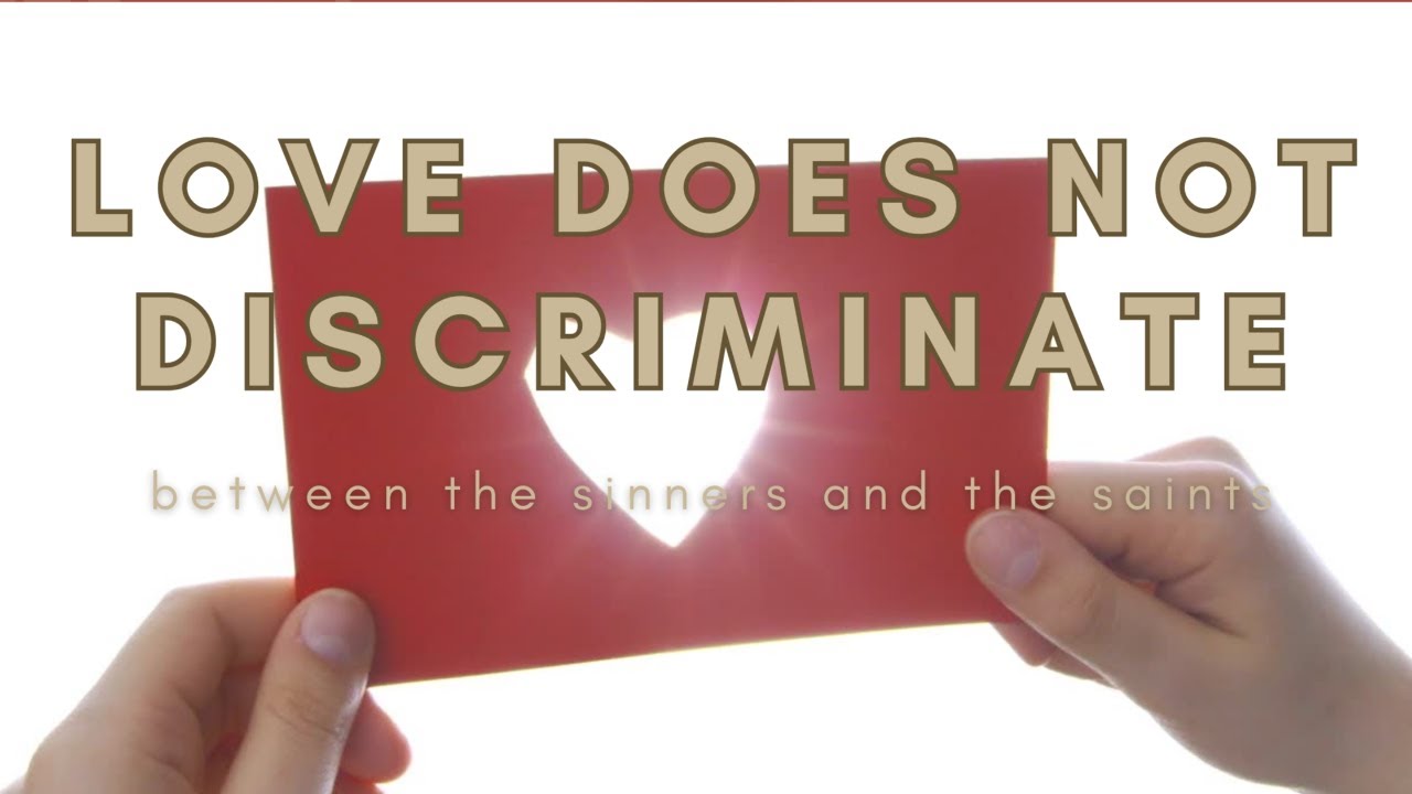 Love Does Not Discriminate - Between The Sinners & The Saints - YouTube