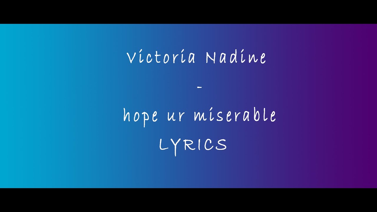 Victoria Nadine - hope ur miserable (LYRICS) - YouTube