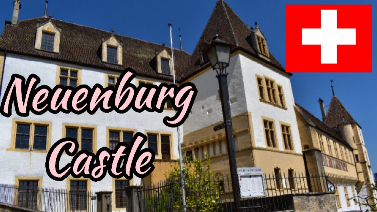 SCHLOSS NEUENBURG//NEUCHATEL CASTLE//SWITZERLAND - YouTube