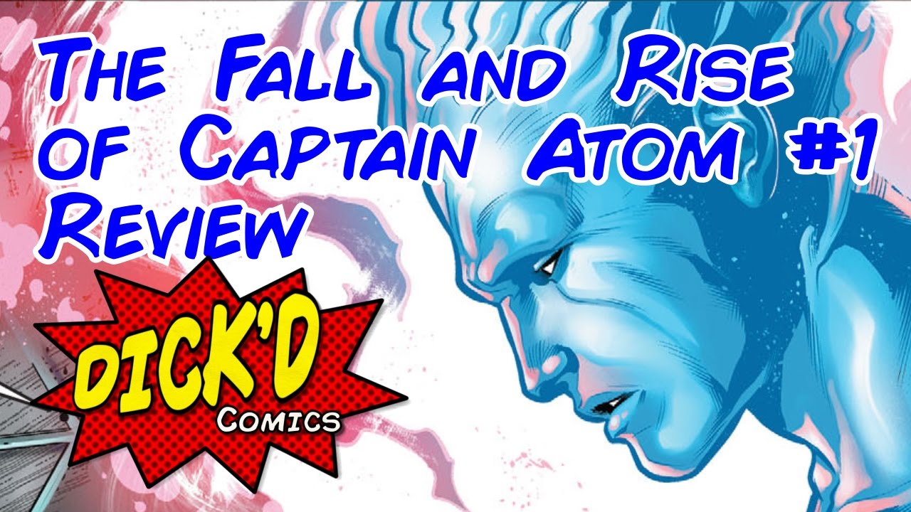 The Fall and Rise Of Captain Atom #1 Review - YouTube