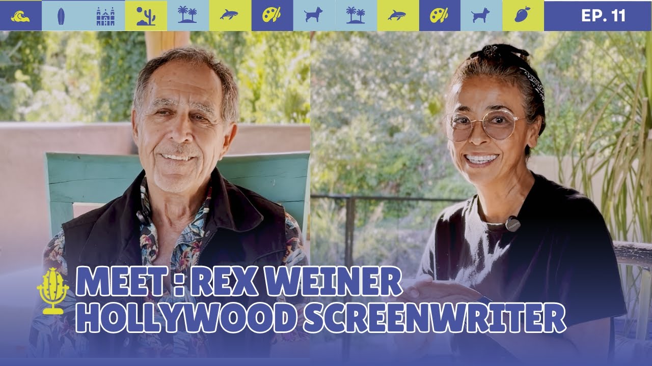 EP. 11 - Meet Rex Weiner : Hollywood screen writer & Todos Santos ...