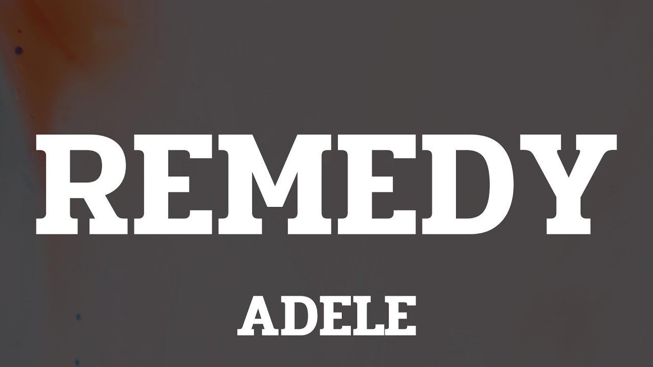 Adele - Remedy (Lyrics) - YouTube