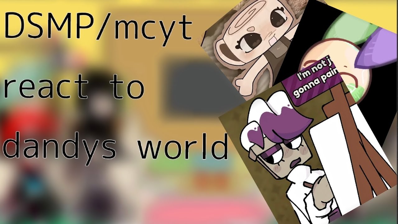 Dsmp/mcyt react to dandy's world||part 2|| - YouTube
