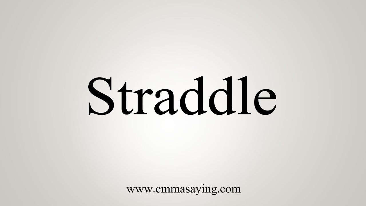 How To Say Straddle - YouTube