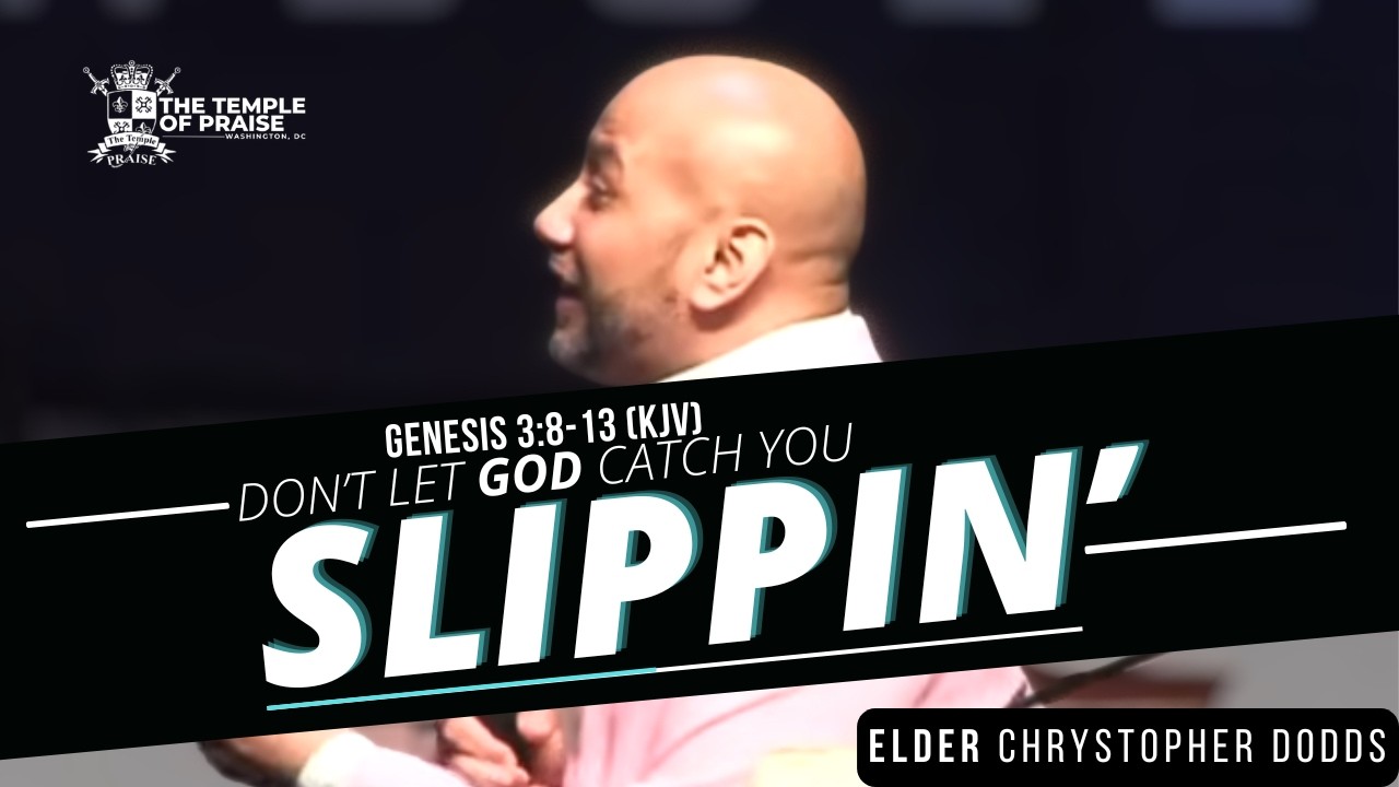 Don’t Let God Catch You Slippin’ | Elder Chrystopher Dodds | The Temple ...
