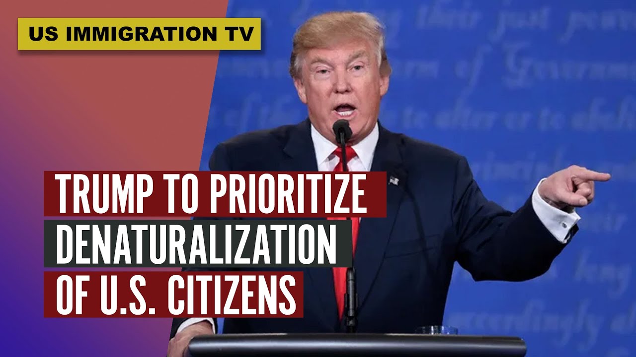 TRUMP TO PRIORITIZE DENATURALIZATION OF U.S. CITIZENS! - YouTube