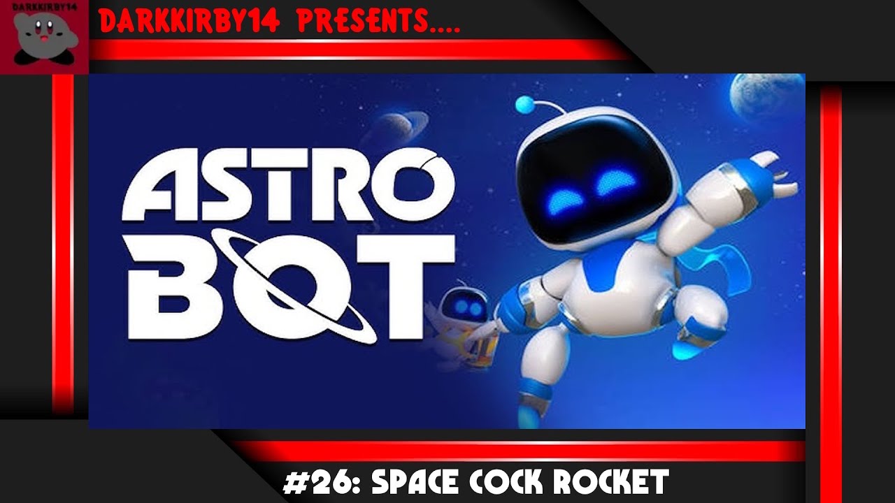 Astro Bot #26: Spacial Cock Rocket - YouTube