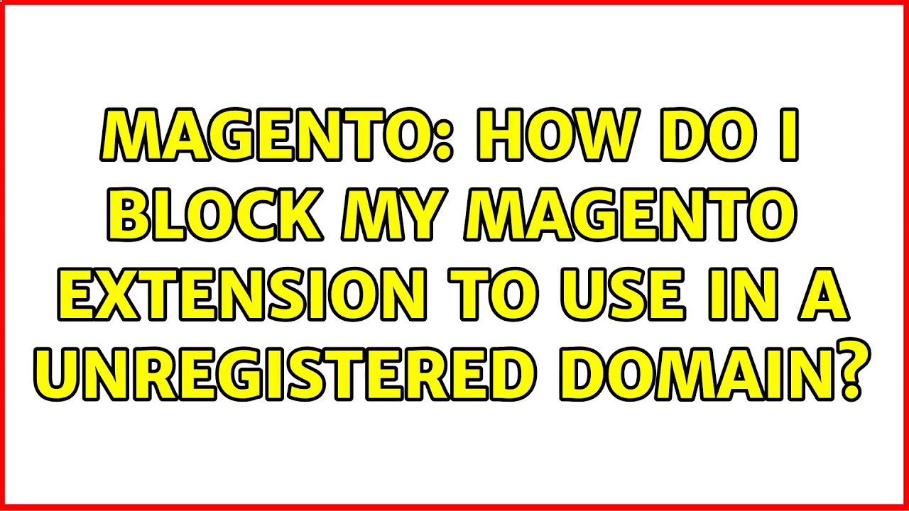 Magento How Do I Block My Magento Extension To Use In A Unregistered Domain 2 Solutions magento-how-do-i-block-my-magento-extension-to-use-in-a-unregistered-domain-2-solutions
