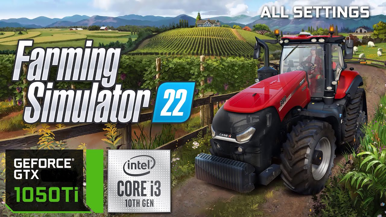 FARMING SIMULATOR 22 GTX 1050Ti REAL FPS TEST 1080p 2022 All Settings ...