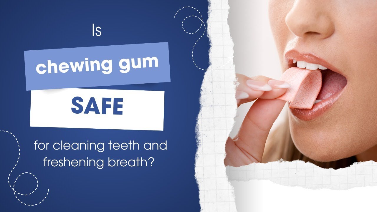 Is chewing gum safe for cleaning teeth and freshening breath? How many ...
