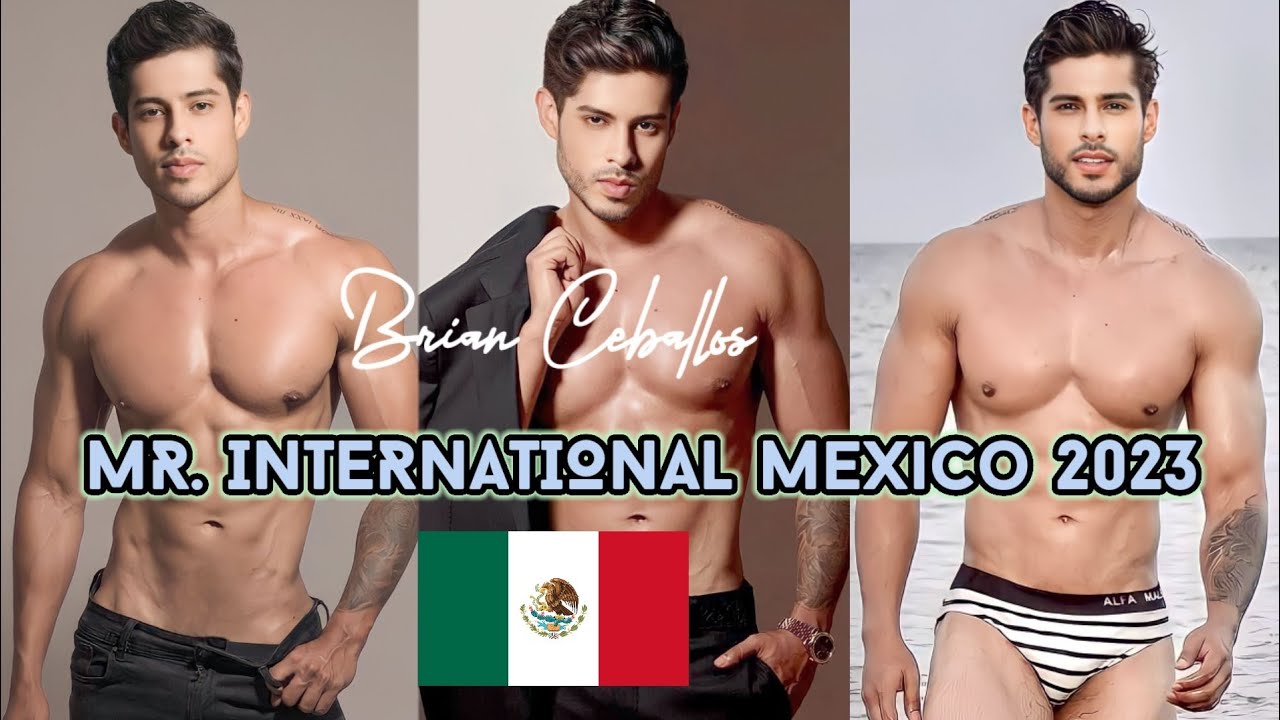 Mr. International Mexico 2023 🇲🇽 🇲🇽🇲🇽 / Title Holder Mr. Brian Ceballos. - YouTube