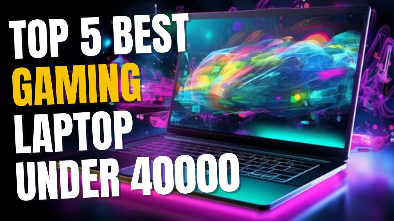 Top 5 Best Gaming Laptops Under 40000 💥 Intel Core i7 12th Gen ...