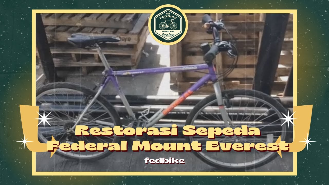 Menghidupkan Kembali Legenda Sepeda Gunung l Restorasi Sepeda Federal Mount Everest - YouTube
