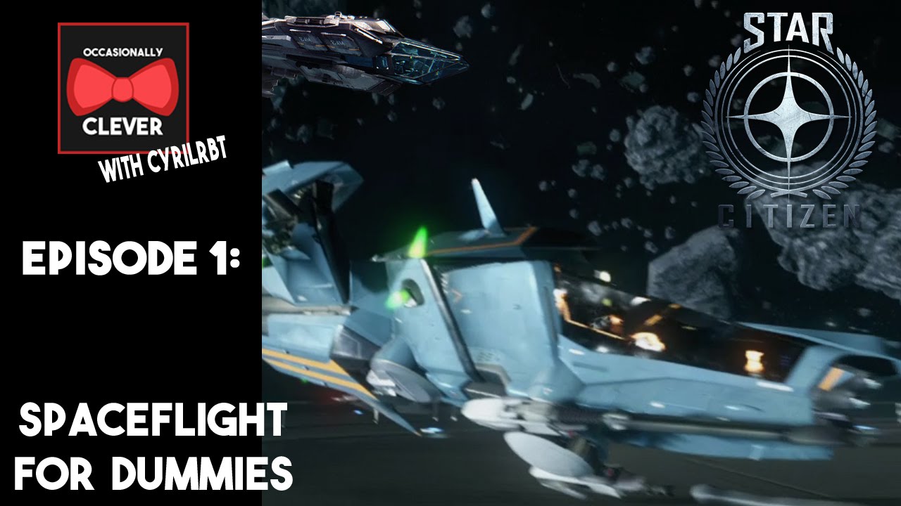 Star Citizen - Space Flight For Dummies with CyrilRBT - YouTube