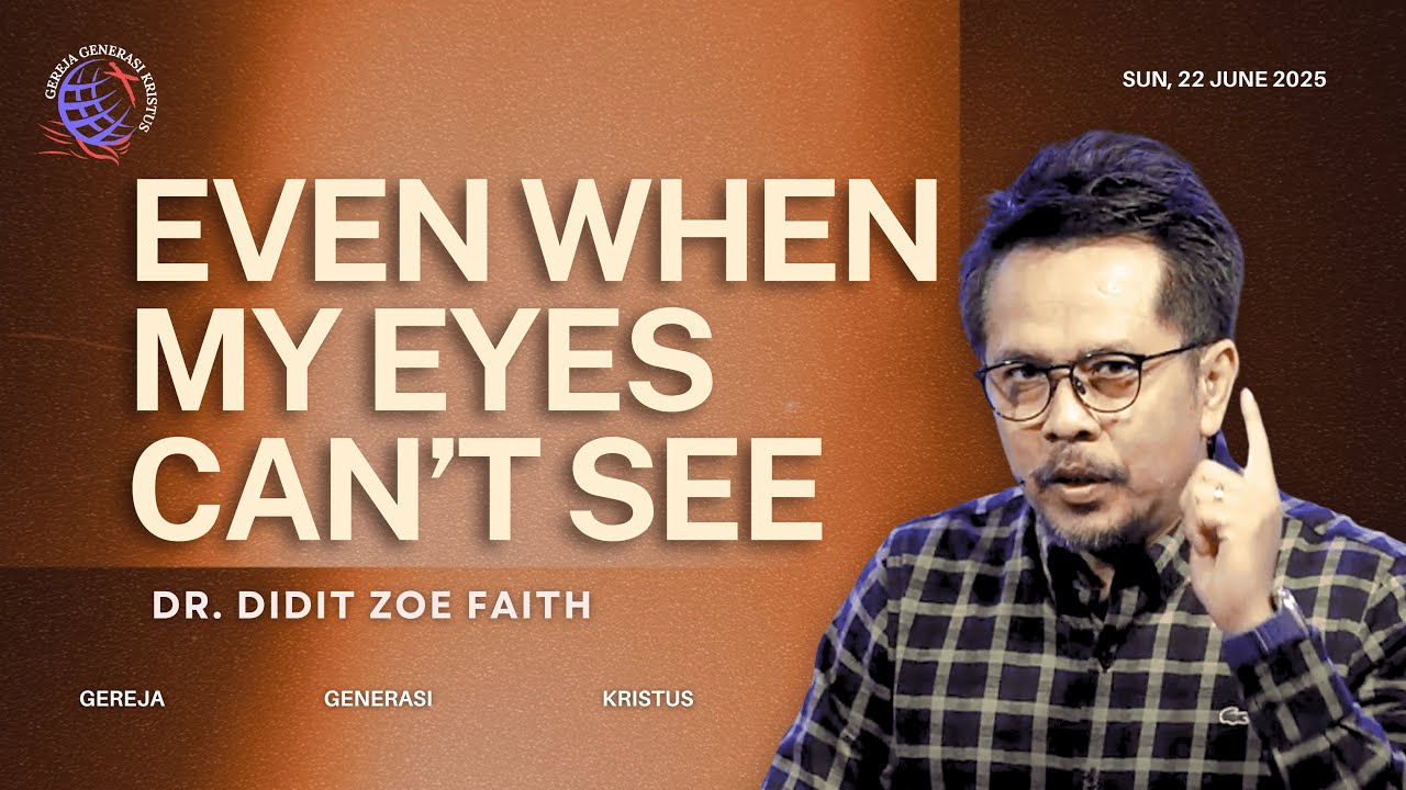 EVEN WHEN MY EYES CAN'T SEE | DR. DIDIT ZOE FAITH | 22-06-2025 | GGK ...