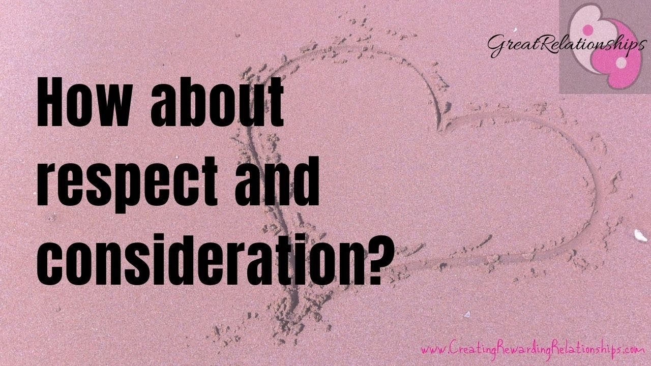 Where do respect & consideration feature in your relationships? - YouTube