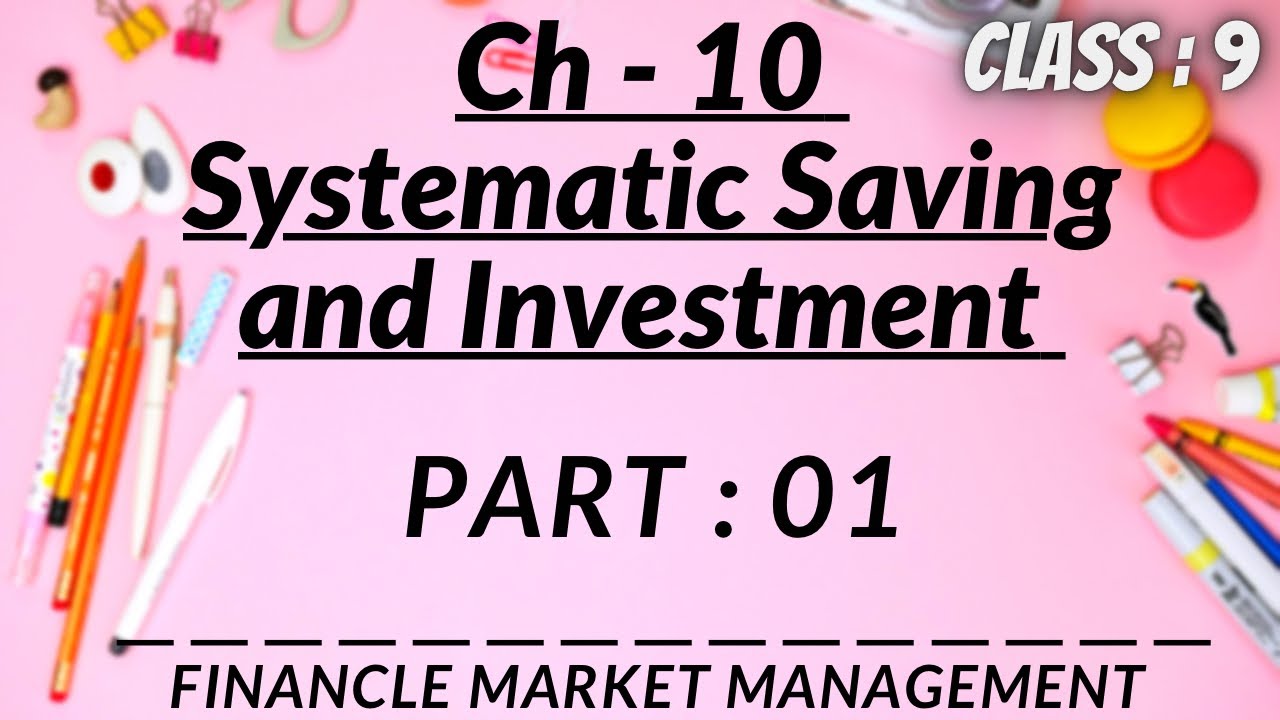 CH 10 Systematic Saving and Investment of class 9th (FMM) part:01 - YouTube