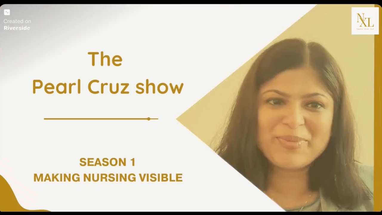 NXL The Pearl Cruz show I Season 1. Making Nursing Visible. Ep 1 ...