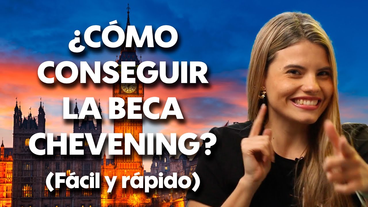 BECA CHEVENING 2026/2027 🇬🇧 | La Guía DEFINITIVA (Requisitos, Ensayos y ...