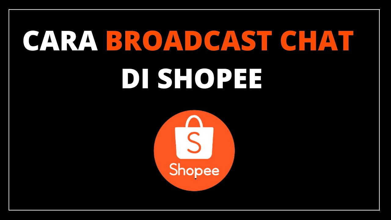 TUTORIAL BROADCAST CHAT SHOPEE 2021 - YouTube