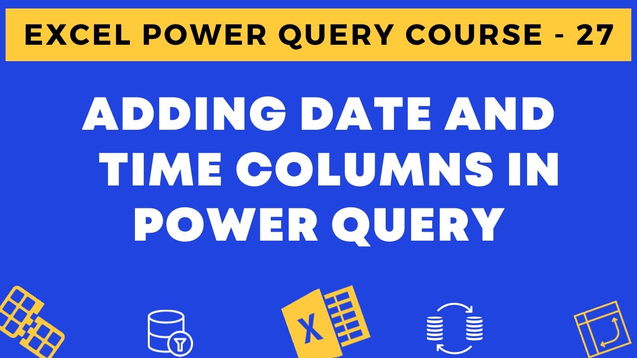 27 Adding Date And Time Columns In Power Query Youtube 0590