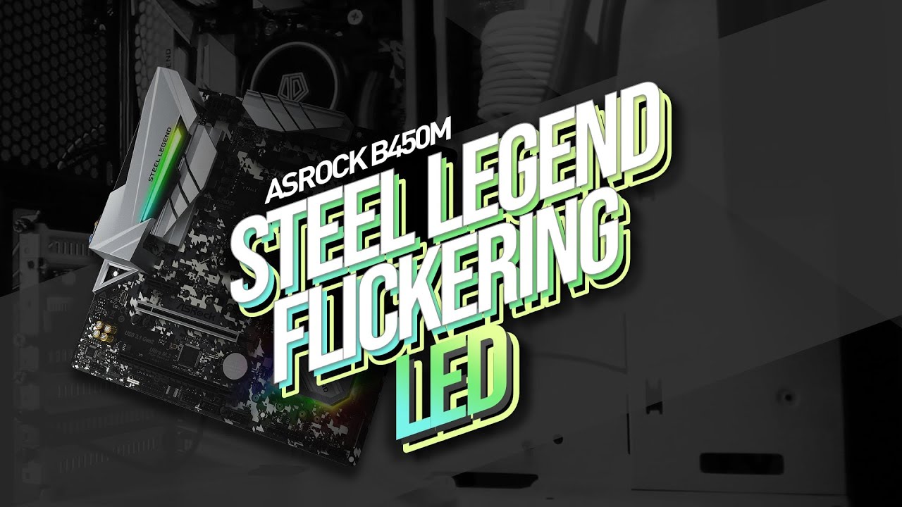 (FIX) Asrock B450m Steel Legend Flickering LED - YouTube