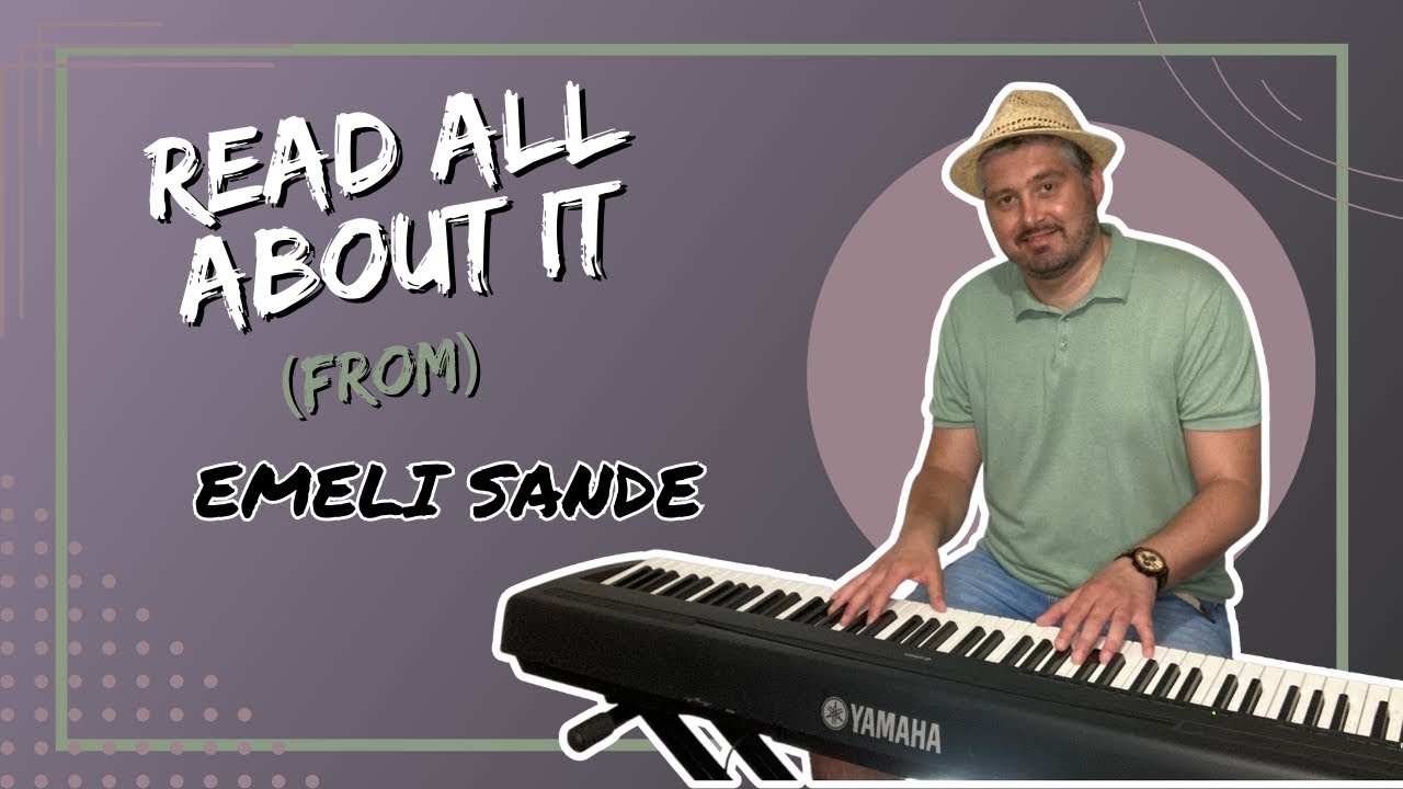 Read All About It - Emeli Sandé (piano cover) - YouTube